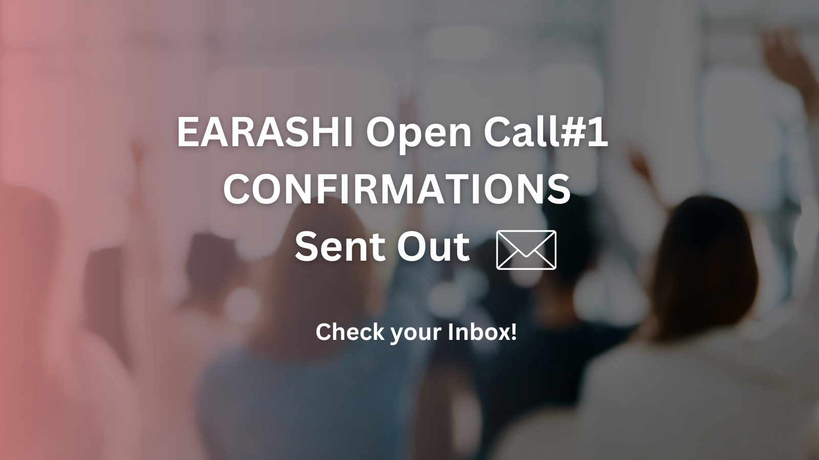 Open Call#1 Deadline is Over - EARASHI